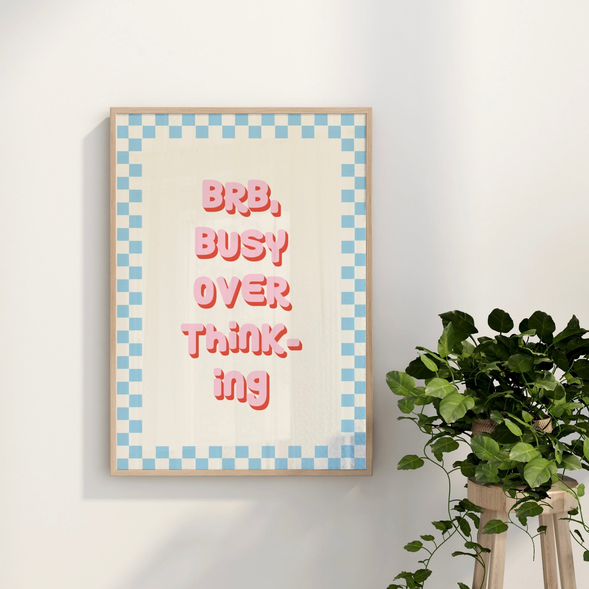 BRB, Busy Overthinking Wall Art Print – Prints by Milly